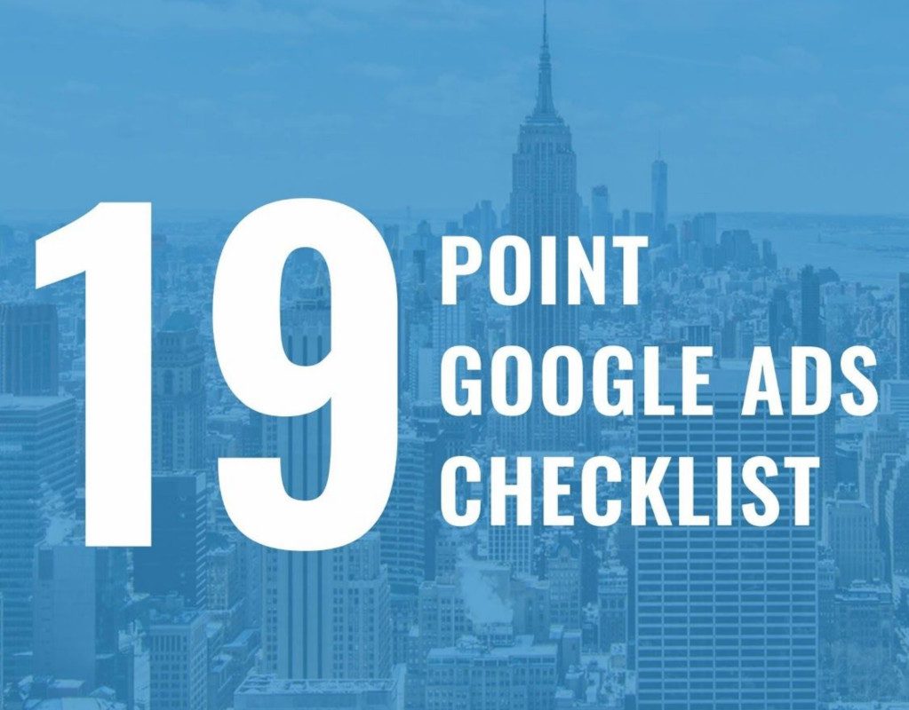 Use Our 19 point Google Ads Checklist to Increase Leads & Customers